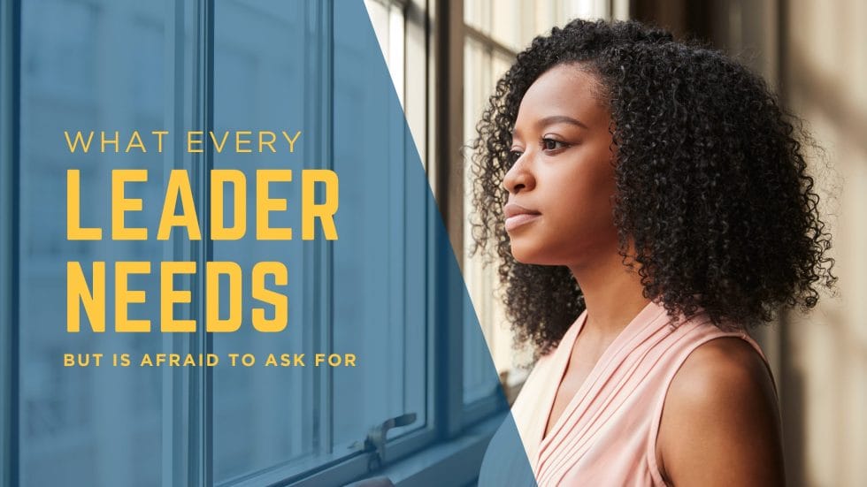 Why I believe every leader needs this (but won't admit it) - The ...